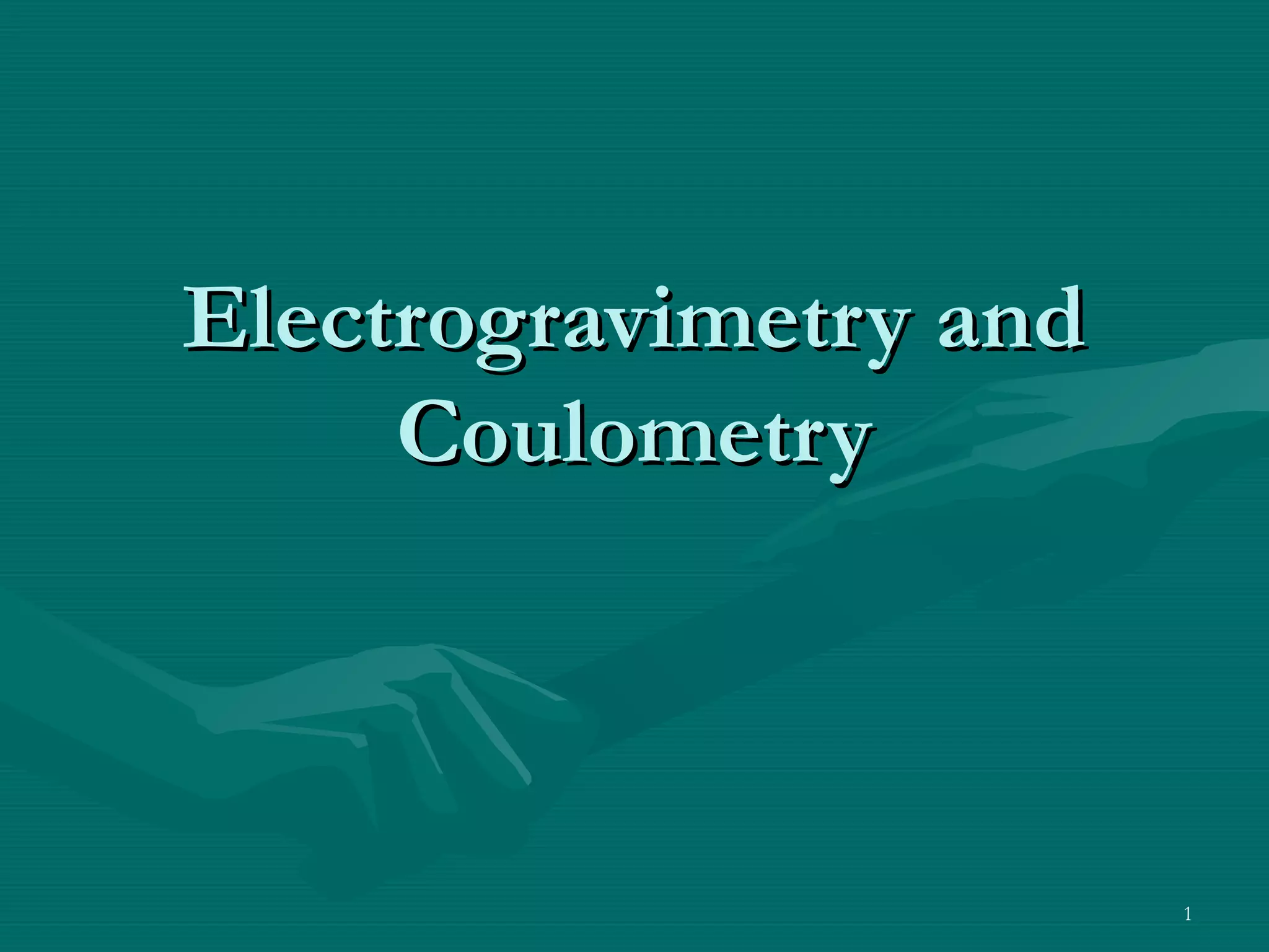Electrogravimetry and coulometry | PPT