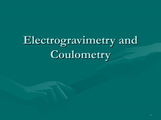 Electrogravimetry and coulometry | PPT