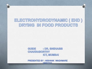 Electrohydrodynamic drying | PPTX