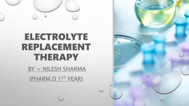 Electrolyte replacement therapy by nilesh sharma | PPTX | Chemistry | Science