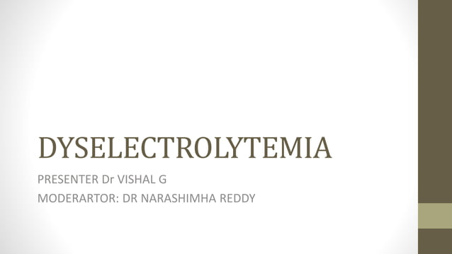 DYSELECTROLYTEMIA Maintaining proper levels of sodium, potassium, calcium, chloride, magnesium ...