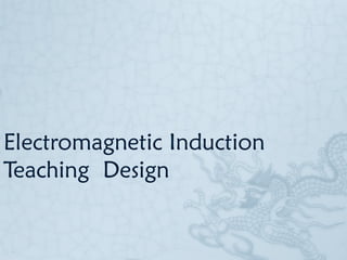electromagnetic induction presentation of teaching design.pptx
