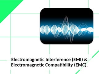 Electromagnetic Interference & Electromagnetic Compatibility.pptx
