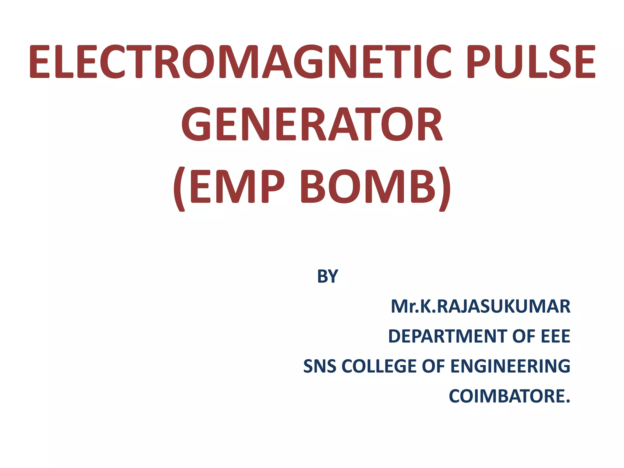 Electromagnetic pulse generator(emp bomb) | PPTX