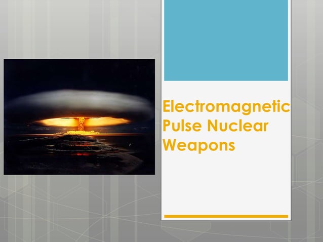 Electromagnetic pulse weapons | PPTX | Physics | Science