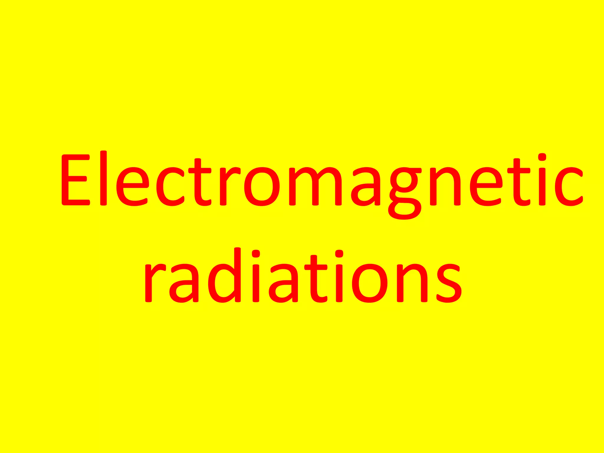 Electromagnetic radiations 1 | PPT