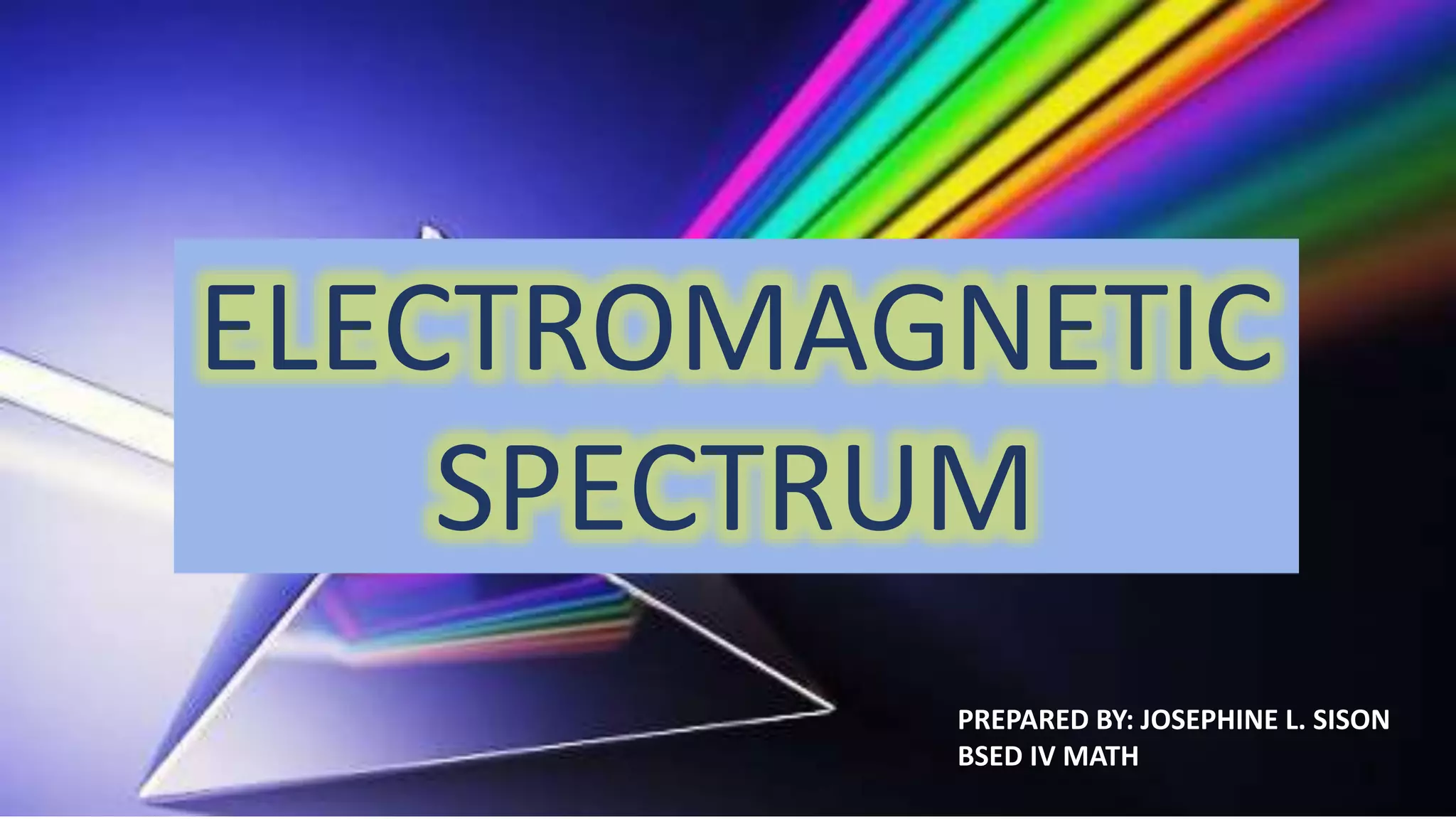 Electromagnetic spectrum, | PPTX