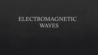 ELECTROMAGNETIC electro mag WAVES-1.pptx | Physics | Science