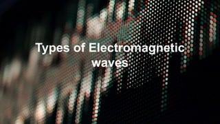 ELECTROMAGNETIC WAVES.pptx