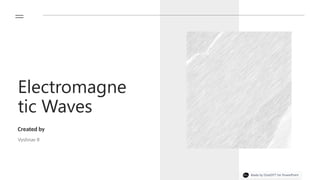 Electromagnetic Waves.pptx...,,,,,,,,,,,......... | PPTX