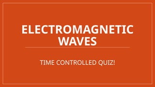 Electromagnetics Waves Quiz Science 10 M1 | PPTX