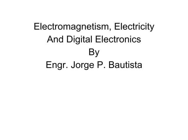 Electromagnetism, electricity and digital electronics | PPT