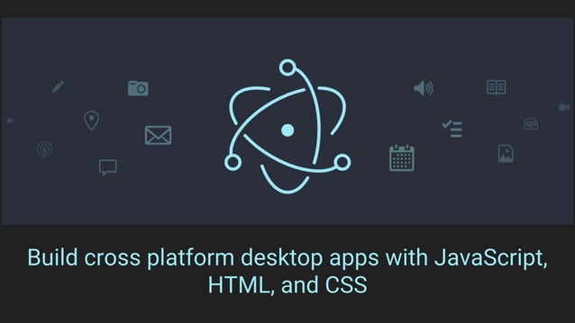 Electron JS | Build cross-platform desktop applications with web ...