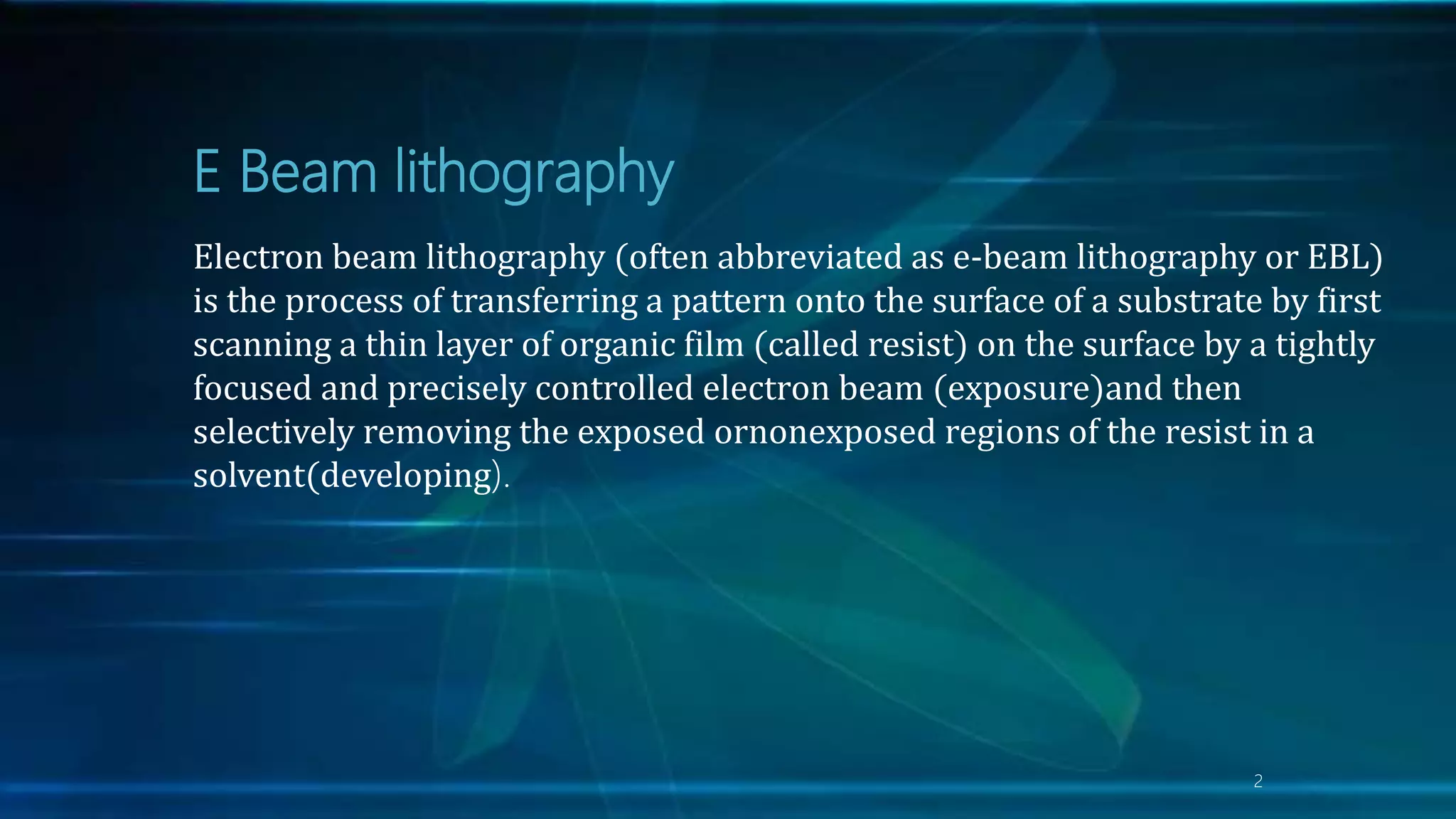 Electron beam lithography | PPTX