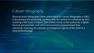 Electron beam lithography | PPTX