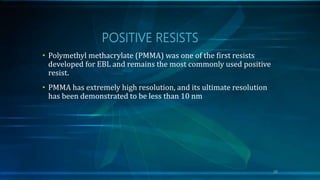 Electron beam lithography | PPTX