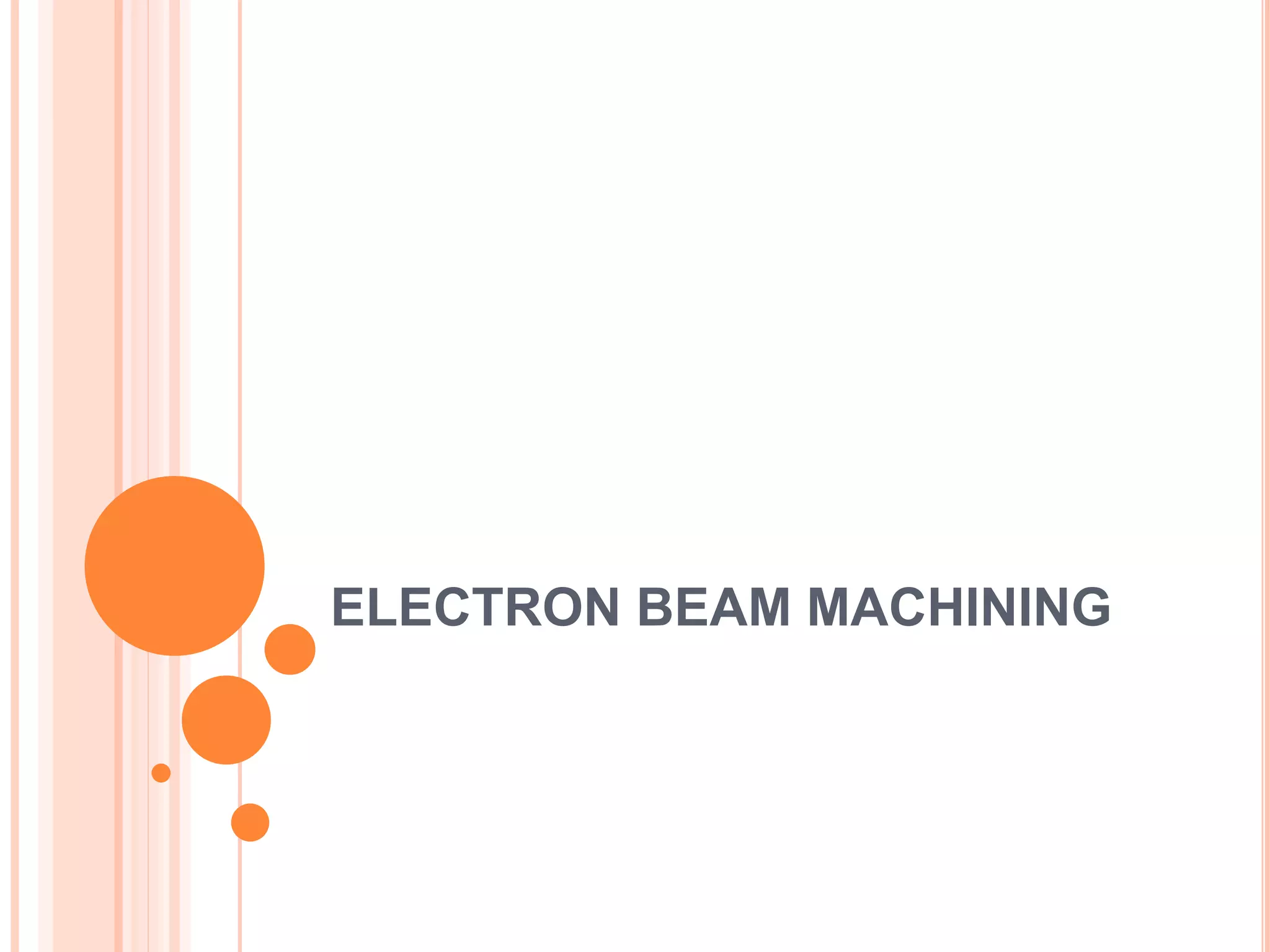 Electron beam machining | PPTX