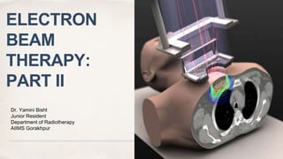 ELECTRON BEAM THERAPY radio therapy PART 2 copy.pptx