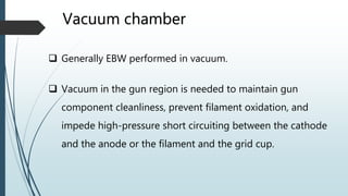 Electron beam welding | PPTX