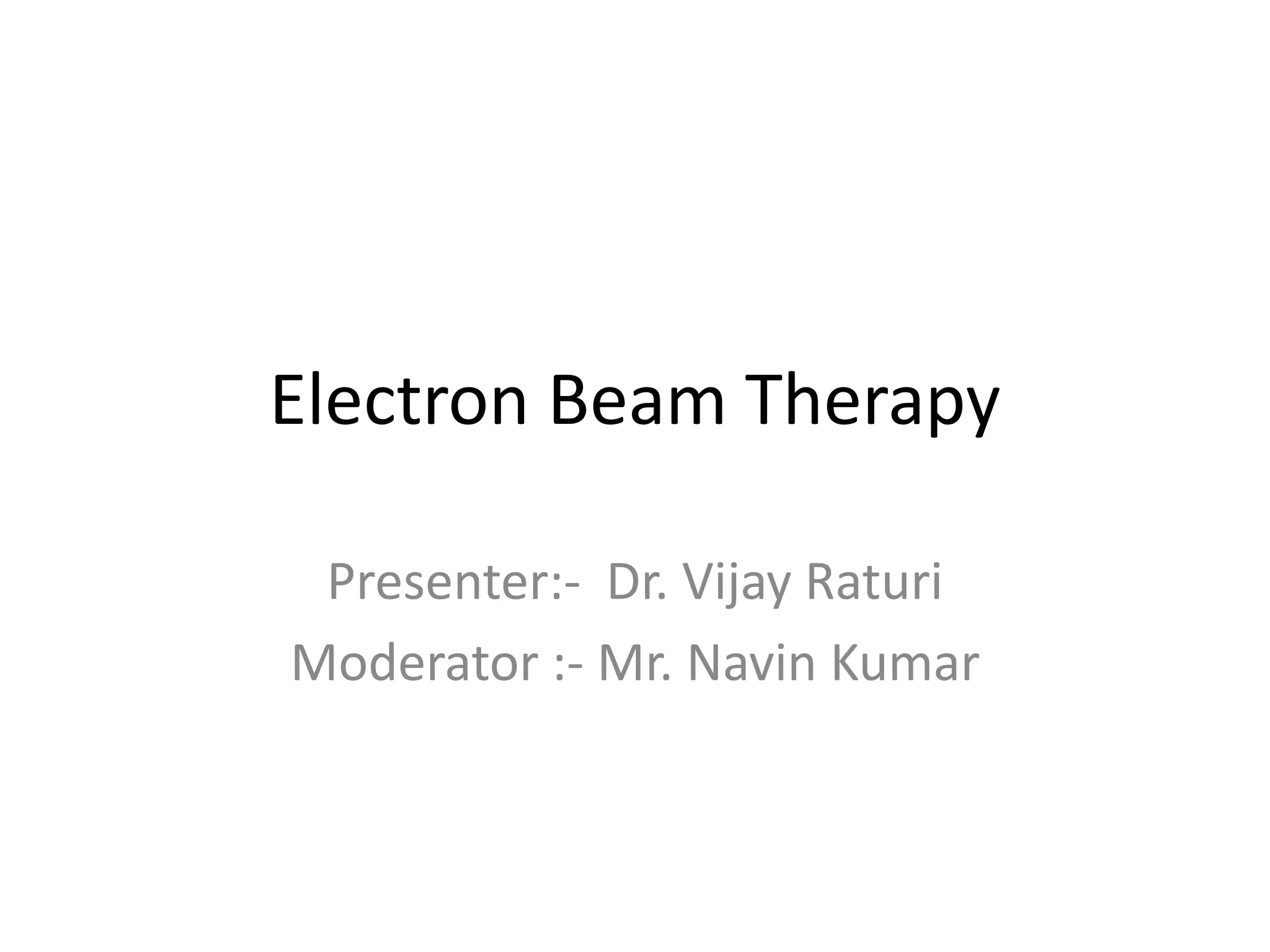 Electron beam therapy | PPTX