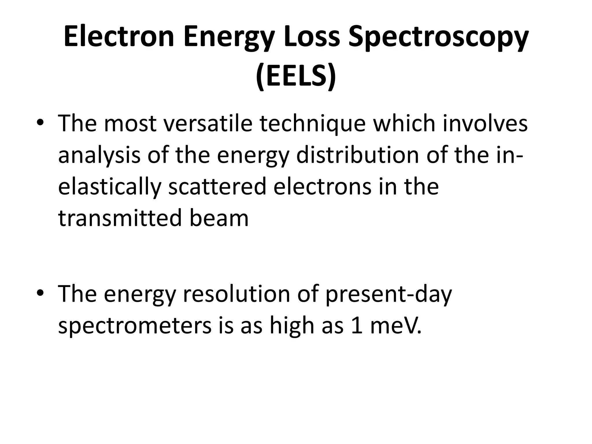 Electron energy loss spectroscopy | PPTX