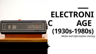 EVOLUTION AND AGES OF MEDIA: ELECTRONIC AGE 6.2.pptx