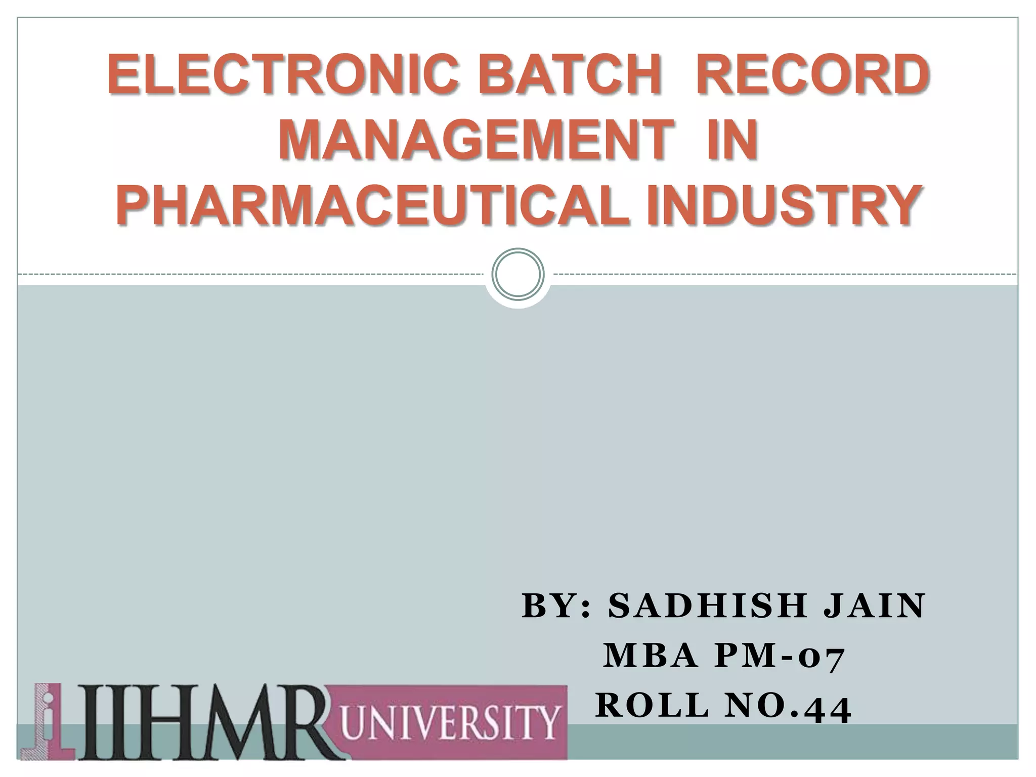 Electronic batch record management in pharmaceutical industry | PPTX