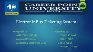 Electronic bus ticketing system ppt | PPTX