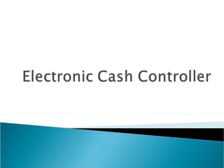 Electronic cash controller | PPT