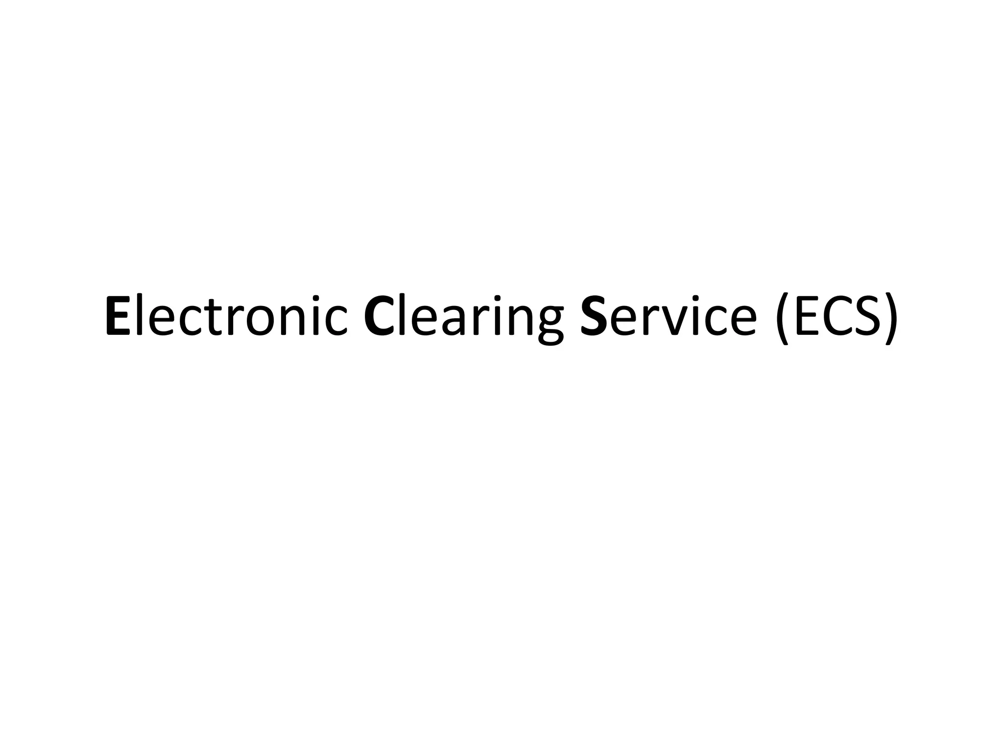 Electronic clearing service (ecs) | PPTX