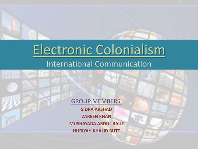 Electronic colonialism- ZK | PPTX | Technology & Computing