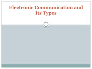 ELECTRONIC COMMUNICATION & TYPES OF IT.pptx
