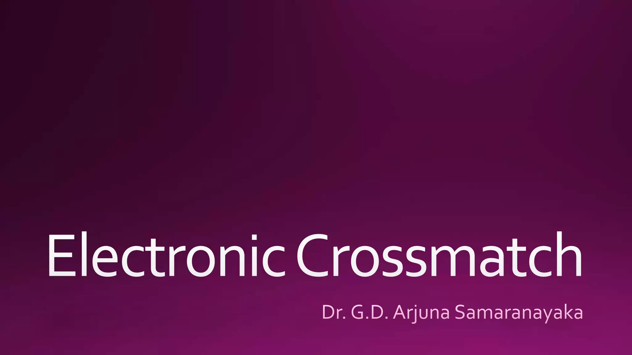 Electronic crossmatch | PPTX