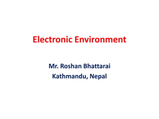 Electronic Environment | PPT