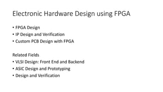 Electronic Hardware Design with FPGA | PPTX