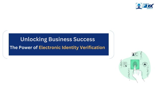 Electronic Identity Verification: Key to Unlocking Business Success | PPT