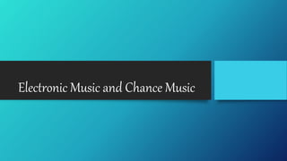 Electronic music and chance music | PPTX