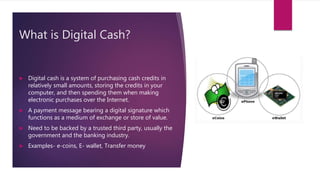 Electronic or digital cash | PPTX
