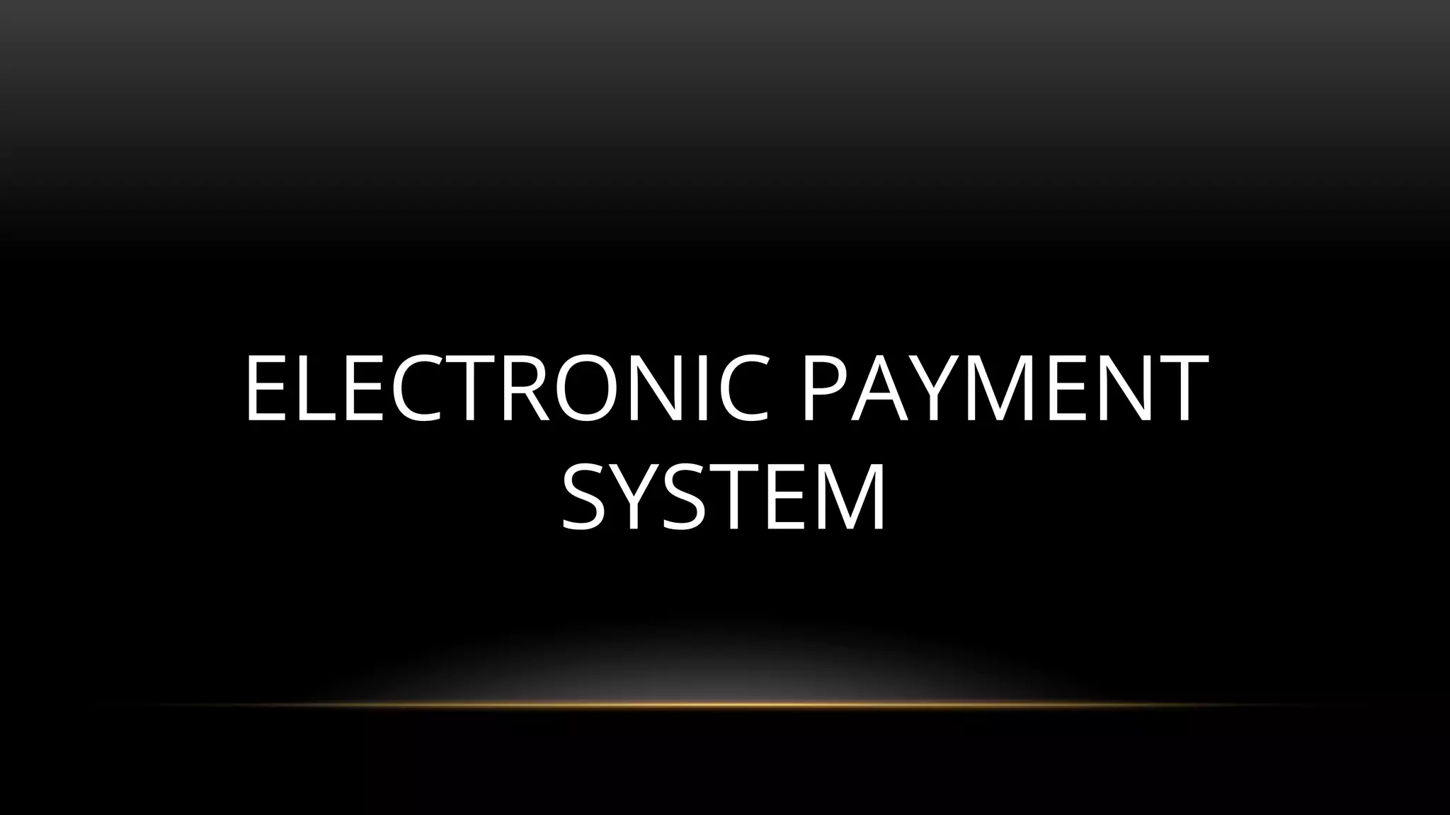 Electronic payment system | PPTX