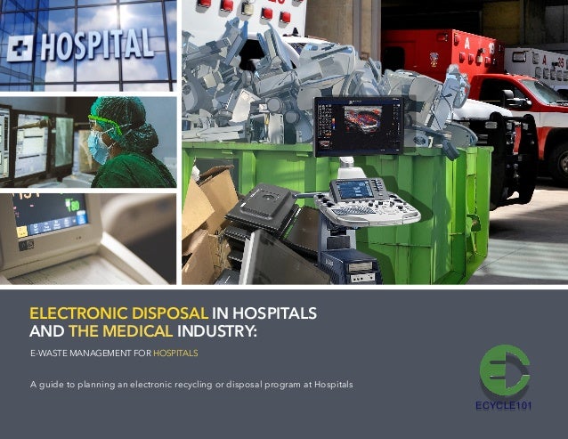 Electronic Disposal in Hospitals and the Medical Industry: E-waste ...
