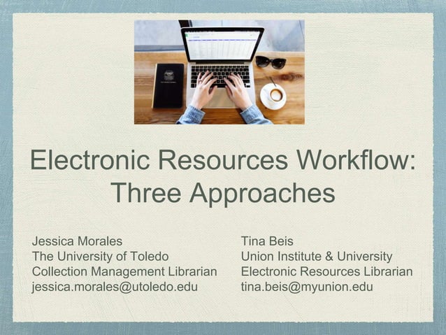Electronic Resources Workflows: Three Approaches | PPTX
