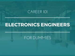 Electronics Engineers for Dummies | What You Need To Know In 15 Slides ...