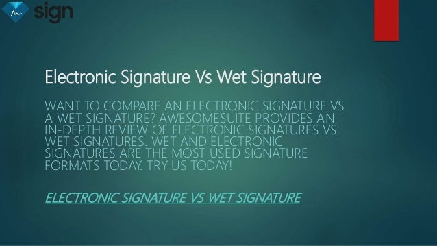 Electronic Signature Vs Wet Signature Awesomesuite.com.pptx