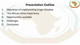 Electronic Single Window and Regional Integration_AUC_SWC2016 | PPT