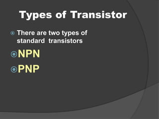 Transistor , NPN & PNP Transistor | PPTX