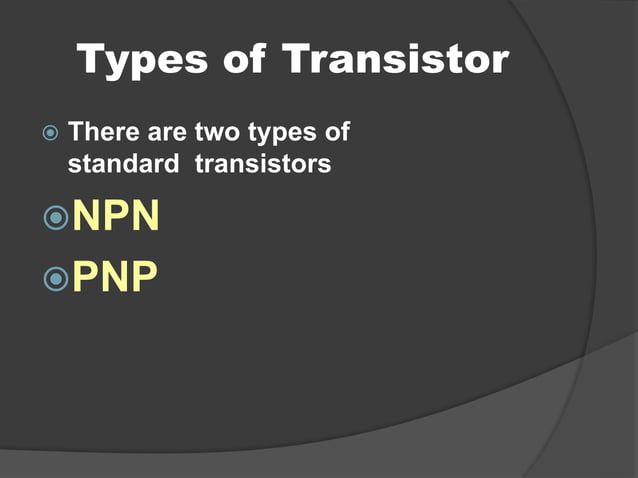 Transistor , NPN & PNP Transistor | PPTX | Consumer Electronics | Technology & Computing