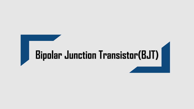 Bipolar Junction Transistor(BJT) | PPT