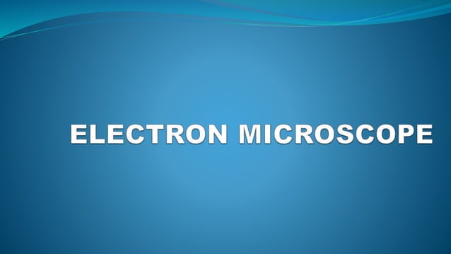 ELECTRON MICROSCOPE TYPES: SEM & TEM NOTES PPT | PPT