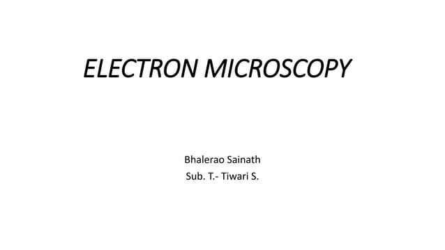 Electron Microscopy and its type Transmission electron microscopy | PPT