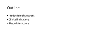 Electron Production , indications and interactions.pptx